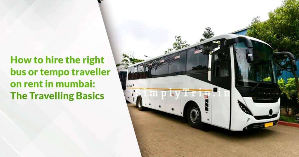 The Traveling Basics: Hiring the Right Bus or Tempo Traveller for Rent